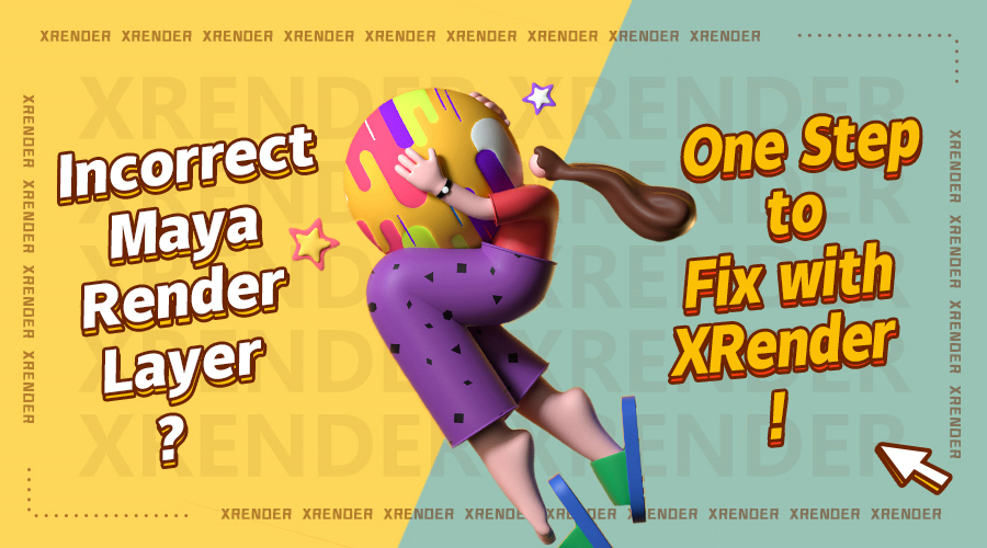 Incorrect Maya Render Layer? One Step to Fix with XRender | XRender News Center