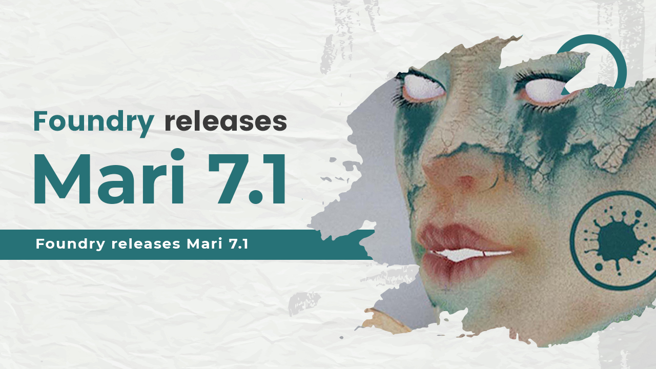 Foundry releases Mari 7.1 | XRender News Center